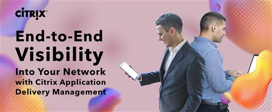 [CITRIX] End-to-End Visibility into Your Network with Citrix ...